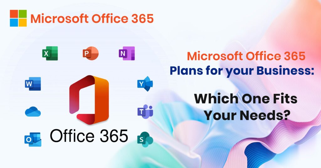 Microsoft Office 365 Plans for Your Business: Which One Fits Your Needs ...